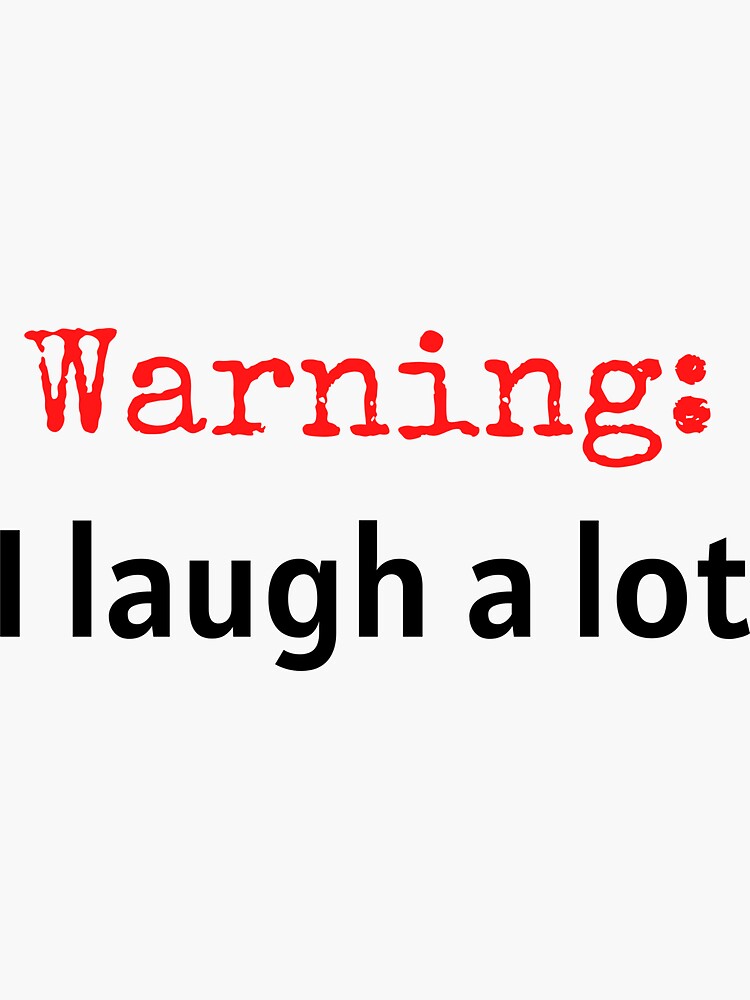 "Warning: I laugh a lot" Sticker for Sale by TheSimpleCorner | Redbubble
