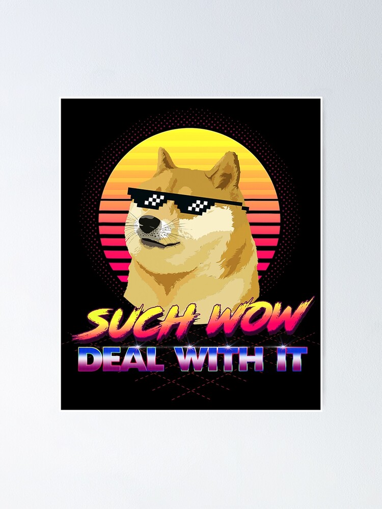 "Such Wow Deal With It Doge Internet Meme" Poster for Sale by ...
