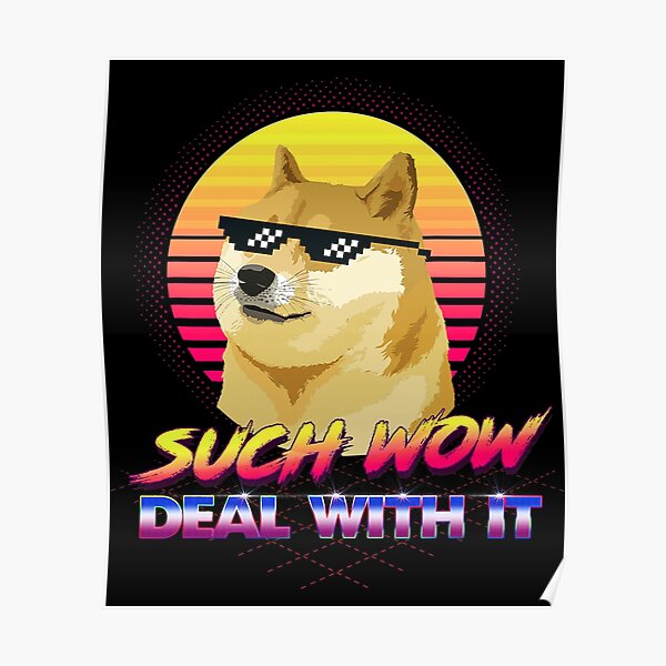 "Such Wow Deal With It Doge Internet Meme" Poster for Sale by ...