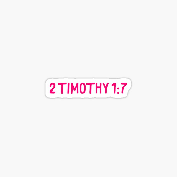 "2 TIMOTHY 1:7" Sticker for Sale by Holynight | Redbubble