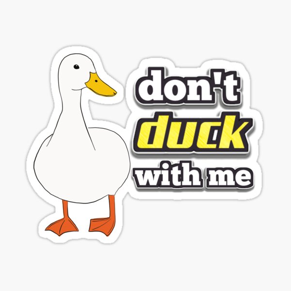 "Don't Duck With Me Meme " Sticker for Sale by MemeyAndSteamy | Redbubble