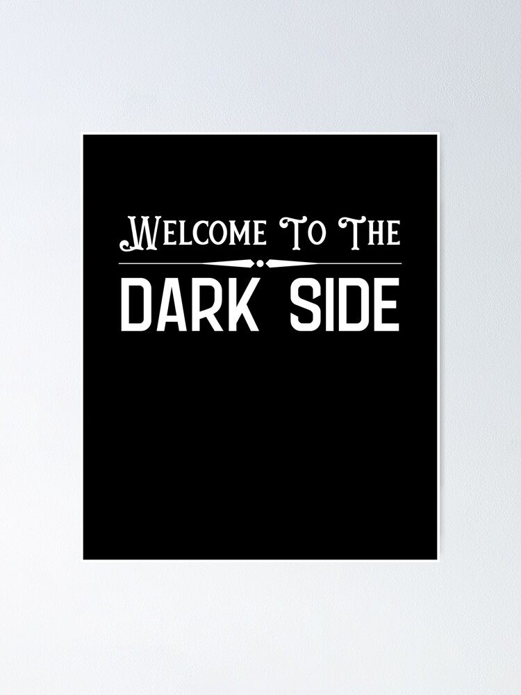 "Welcome To The Dark Side Meme Essential T-Shirt" Poster for Sale by ...