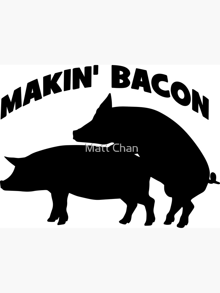 "Making Bacon" Poster for Sale by mchanfitness | Redbubble
