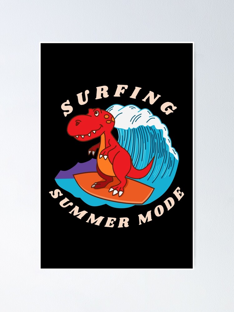 "Chibi T-Rex Surfing Summer Mode" Poster for Sale by GlennLandasWSS1 ...