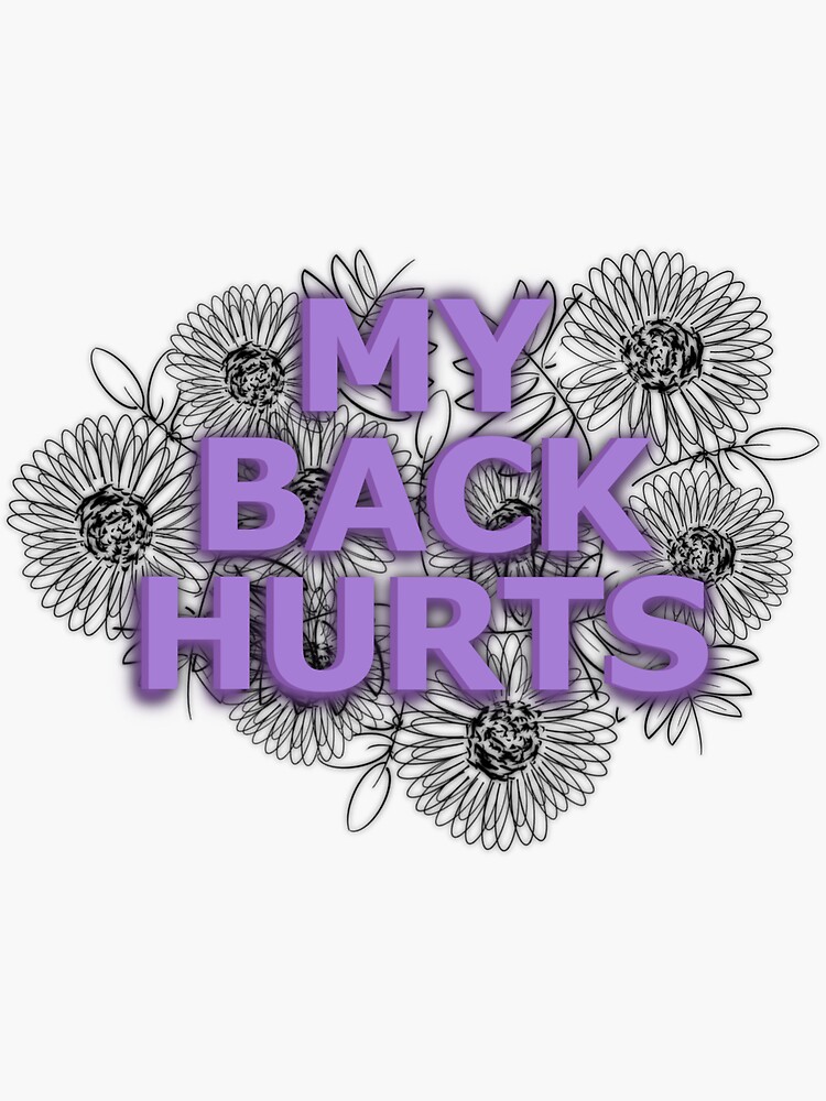 "MY BACK HURTS." Sticker for Sale by lynserin | Redbubble
