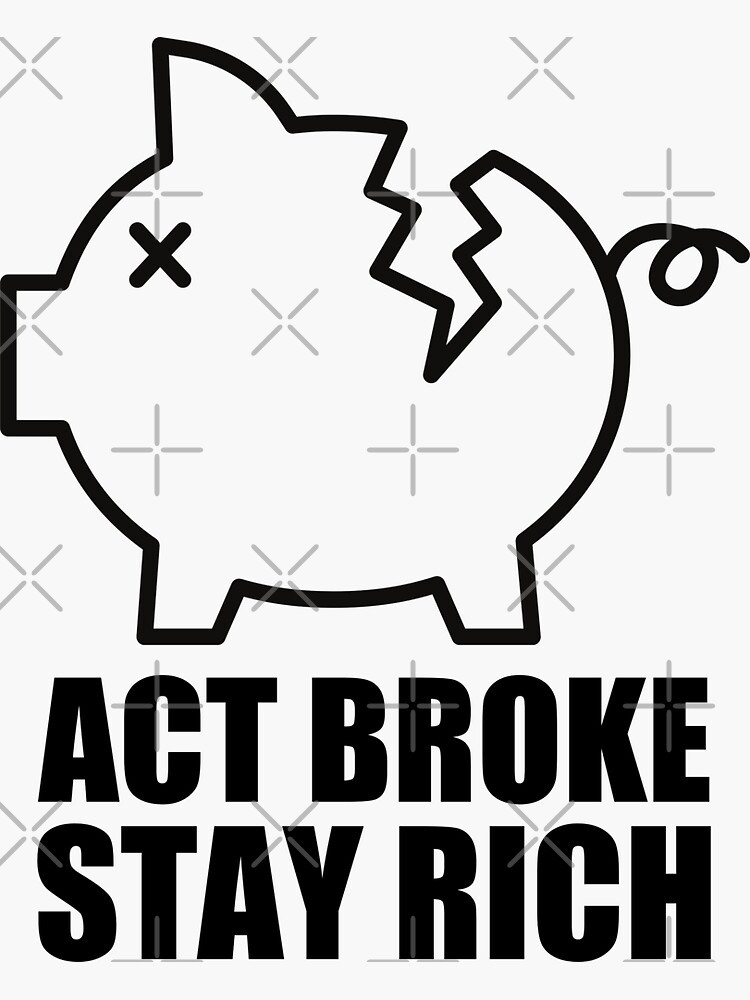 "Act Broke Stay Rich Design Funny Quote " Sticker for Sale by diip ...