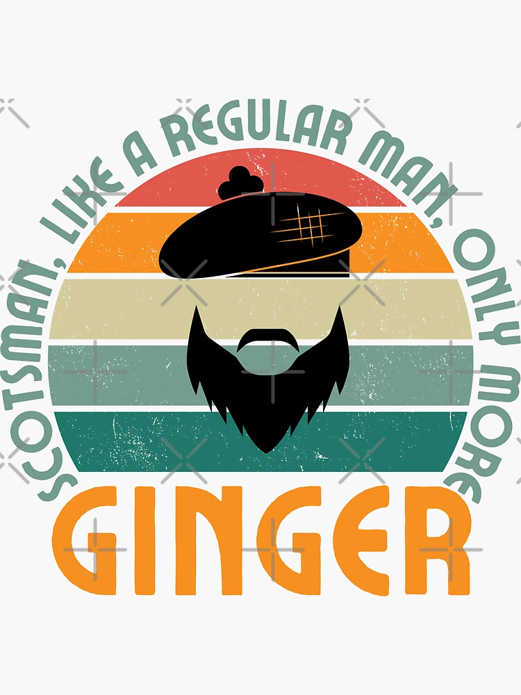 "Scotsman, like a regular man only more ginger " Sticker for Sale by ...