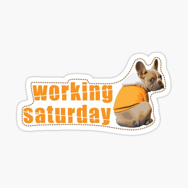 "working saturday" Sticker for Sale by IrinDesign | Redbubble