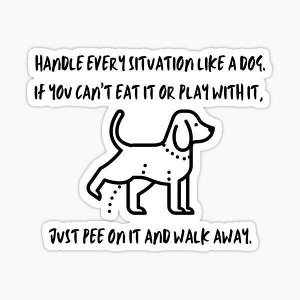 "Handle every situation like a dog" Sticker for Sale by furymighty ...