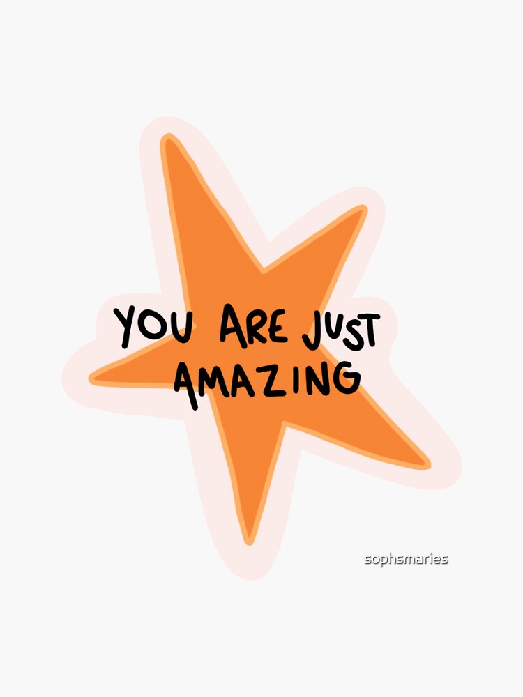 "You are Amazing Sticker" Sticker for Sale by sophsmaries | Redbubble