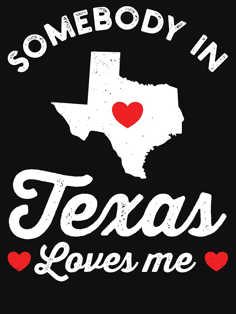 "Somebody In Texas Loves Me: Funny Home State Pride Gift - Baby Love ...