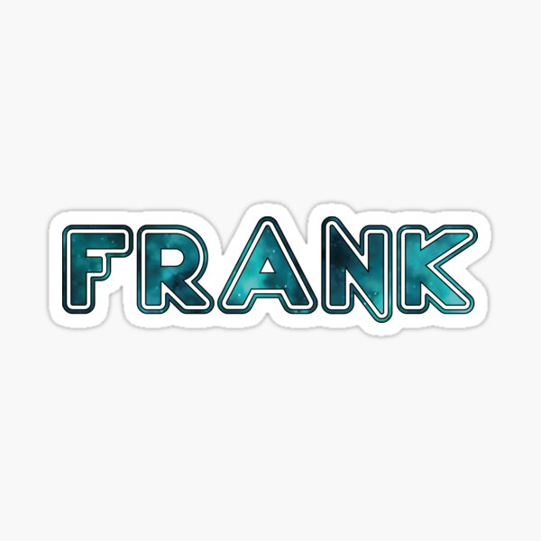 "FRANK Name II - My name is FRANK - typography name - Galaxy Vibe ...