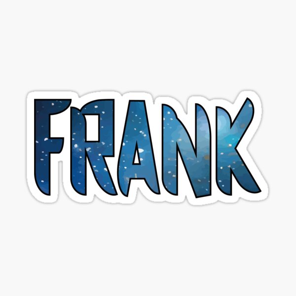 "FRANK Name IV - My name is FRANK - typography name - Galaxy Vibe ...