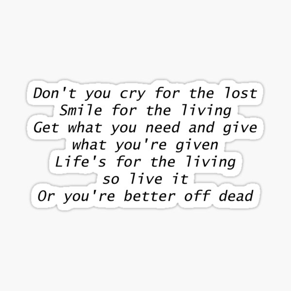 "Life Is For The Living" Sticker for Sale by walkingonmars | Redbubble