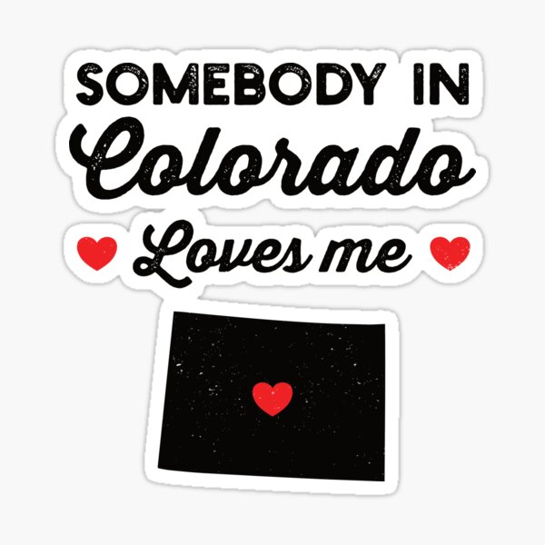 "Somebody In Colorado Loves Me: Funny Home State Pride Gift - Baby Love ...