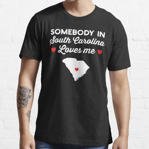 "Somebody In South Carolina Loves Me: Funny Home State Pride Gift ...