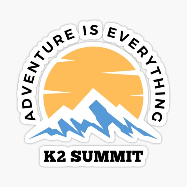 "K2 summit adventure is everything " Sticker for Sale by sulmandesign ...