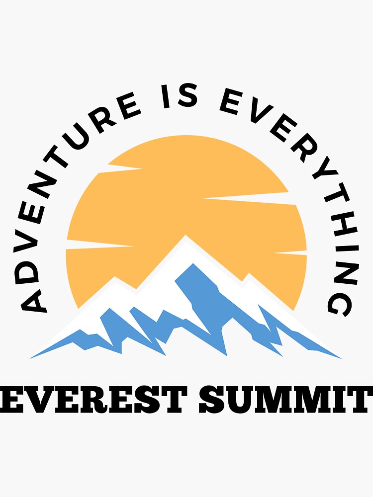 "everest summit adventure is everything " Sticker for Sale by ...