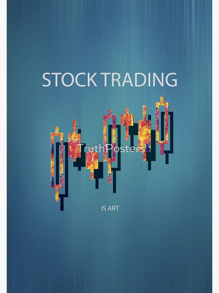 "STOCK TRADING IS ART | Trader Posters" Poster for Sale by TruthPosters ...