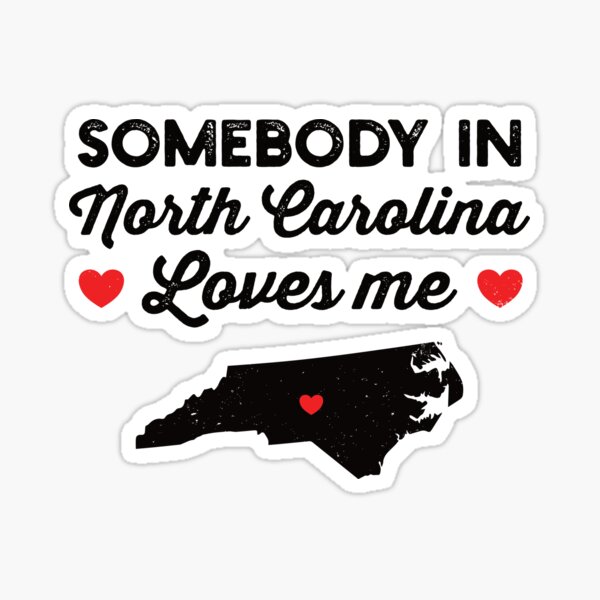 "Somebody In North Carolina Loves Me: Funny Home State Pride Gift ...