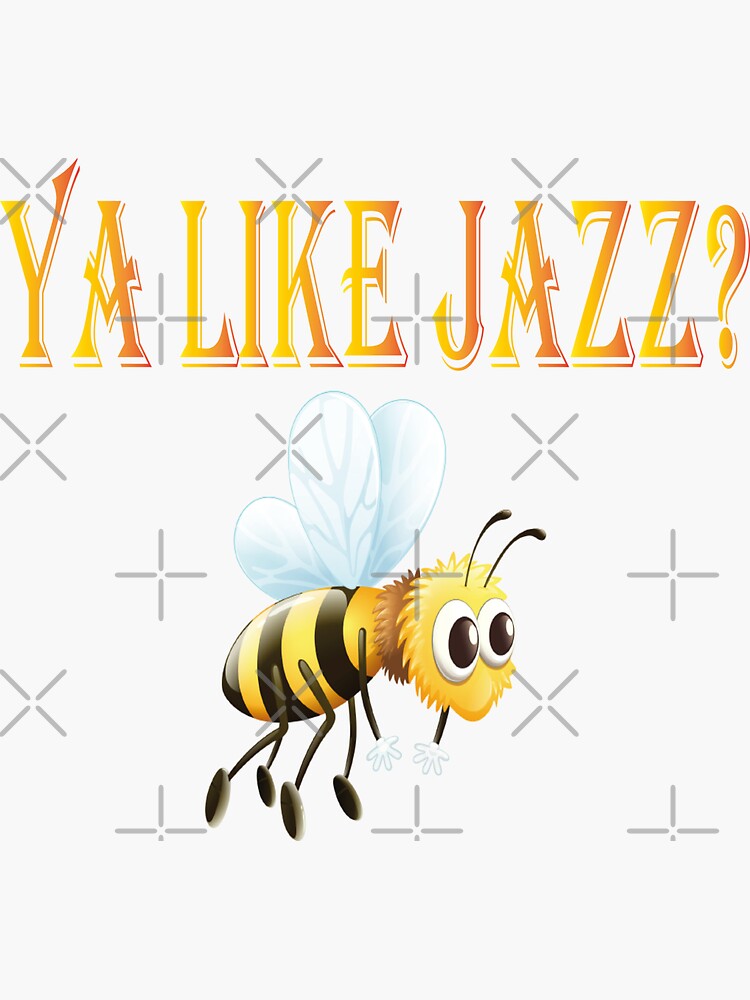 "Ya Like Jazz?" Sticker for Sale by LeoShop30 | Redbubble