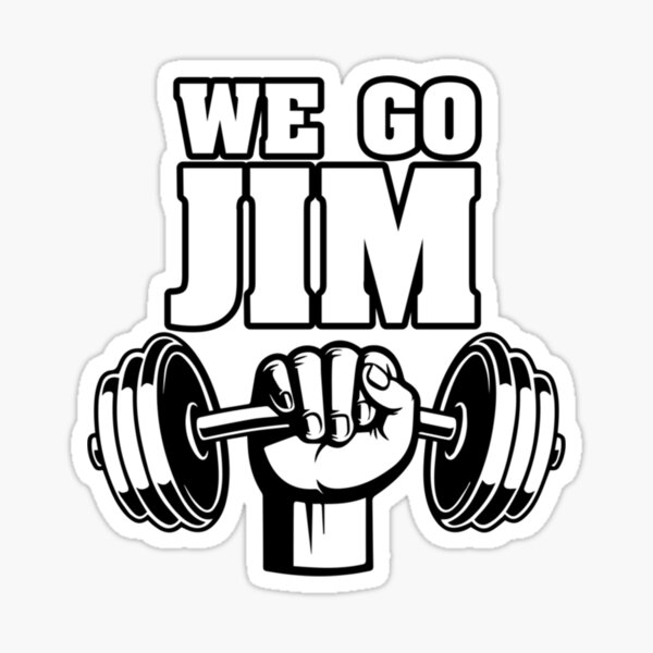 We Go Jim We Go To The Gym Workout Lover Sticker For Sale By we-go-jim-we-go-to-the-gym-workout-lover-sticker-for-sale-by
