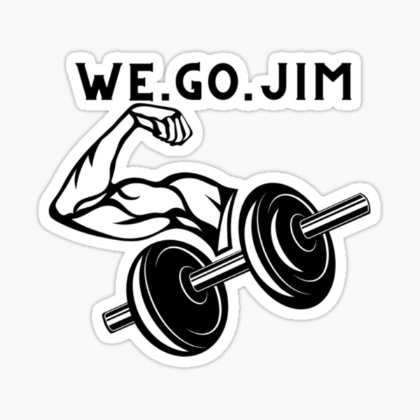 "We Go JIM , We Go To The Gym Unique 66 " Sticker for Sale by ...