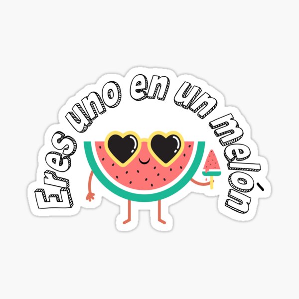 "Eres uno en un melón" Sticker for Sale by DesignedbyNBS | Redbubble