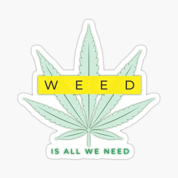 "Weed is all we need " Sticker for Sale by aysa-store | Redbubble