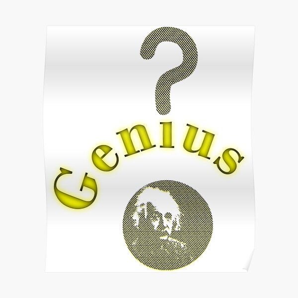 "Genius" Poster for Sale by coconutteabag | Redbubble
