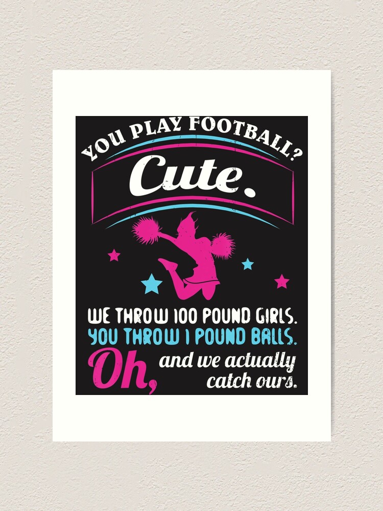 "Cheerleading Quotes & s You Play Football That's Cute" Art Print for ...