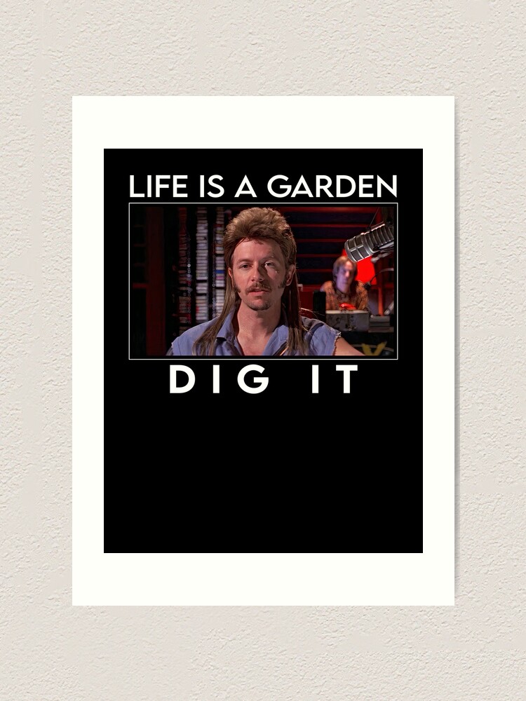 "Life Is A Garden Dig It Joe Dirt Classic , Joe Dirt Retro Tee, Dig It ...