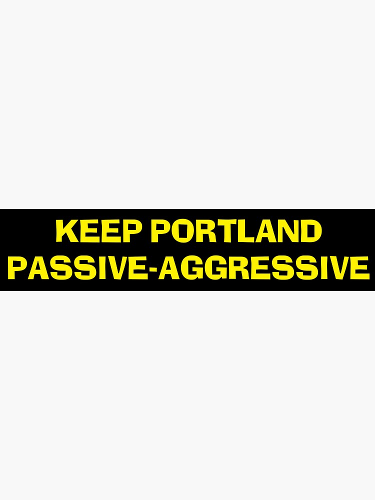 "Keep Portland Passive-Aggressive" Sticker for Sale by FlockOfSeagals ...