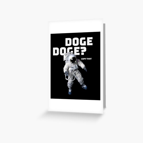 "Doge Doge Copy That Astronaut in Space Dogecoin Meme" Greeting Card ...