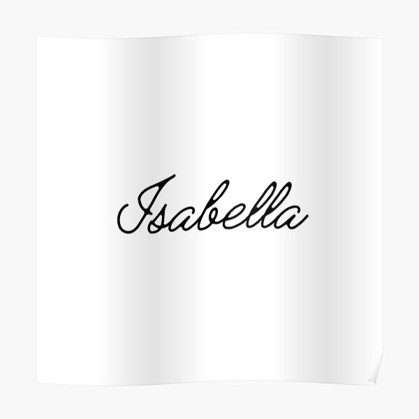 "Isabella Name in Cursive" Poster for Sale by BloomingDiaries | Redbubble