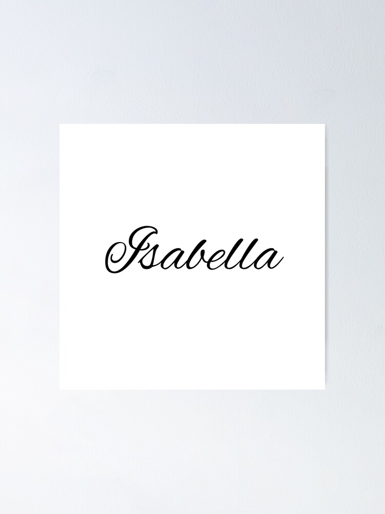 "Isabella Name in Cursive" Poster for Sale by BloomingDiaries | Redbubble