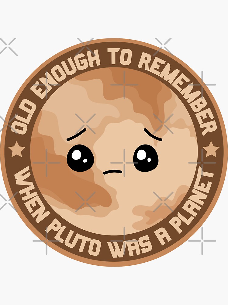 "Old Enough To Remember Pluto Was A Planet" Sticker for Sale by ...