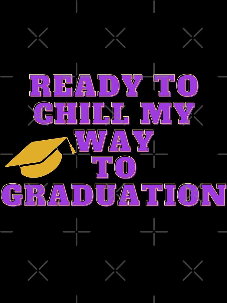 "Ready to chill this school year till graduation. Educational" Poster ...