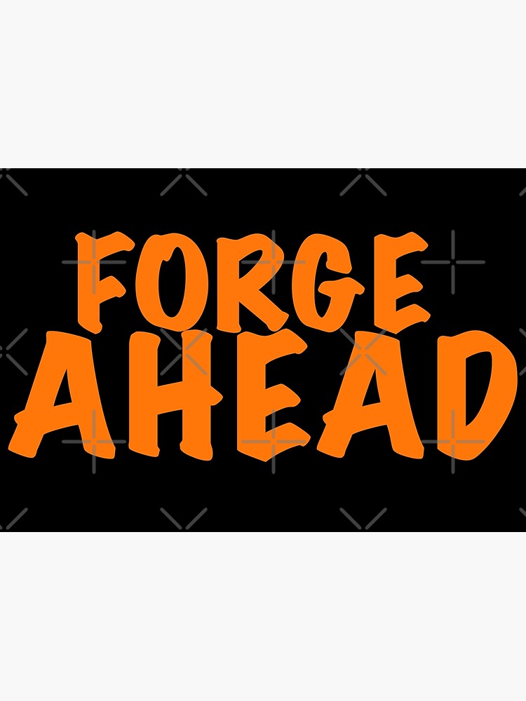 "Forge ahead " Poster for Sale by BandFstore | Redbubble