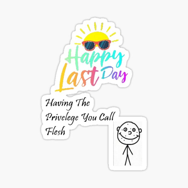 "Happy Last Day" Sticker for Sale by Jack-the-beast | Redbubble