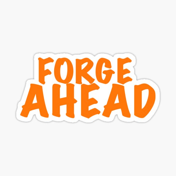 "Forge ahead " Sticker for Sale by BandFstore | Redbubble