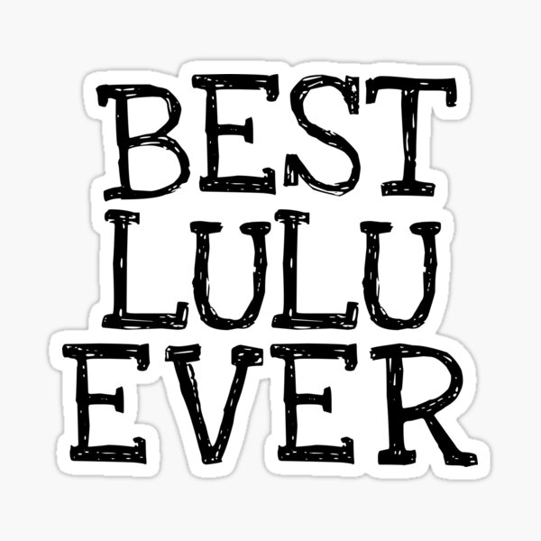 "Best Lulu Ever Funny Personalized Name" Sticker for Sale by ...