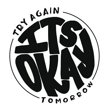 "its ok - try again tomorrow" Sticker for Sale by artbygussie | Redbubble
