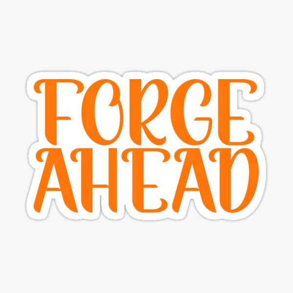 "Forge ahead " Sticker for Sale by BandFstore | Redbubble
