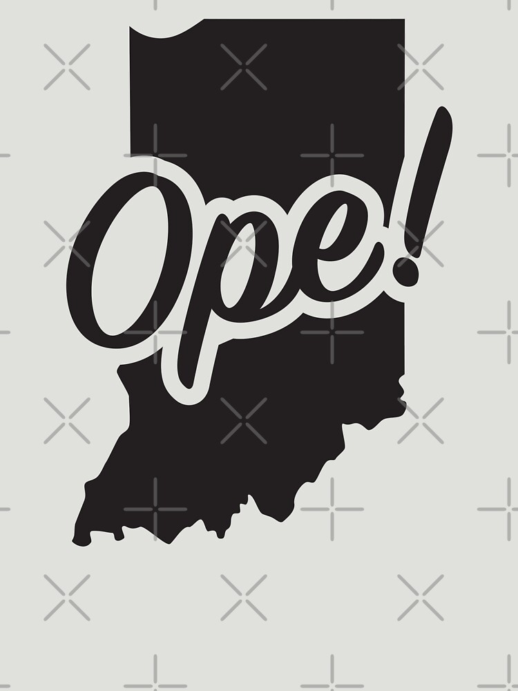 "Ope! Indiana - Midwest State Fun Phrase Saying" T-shirt for Sale by ...
