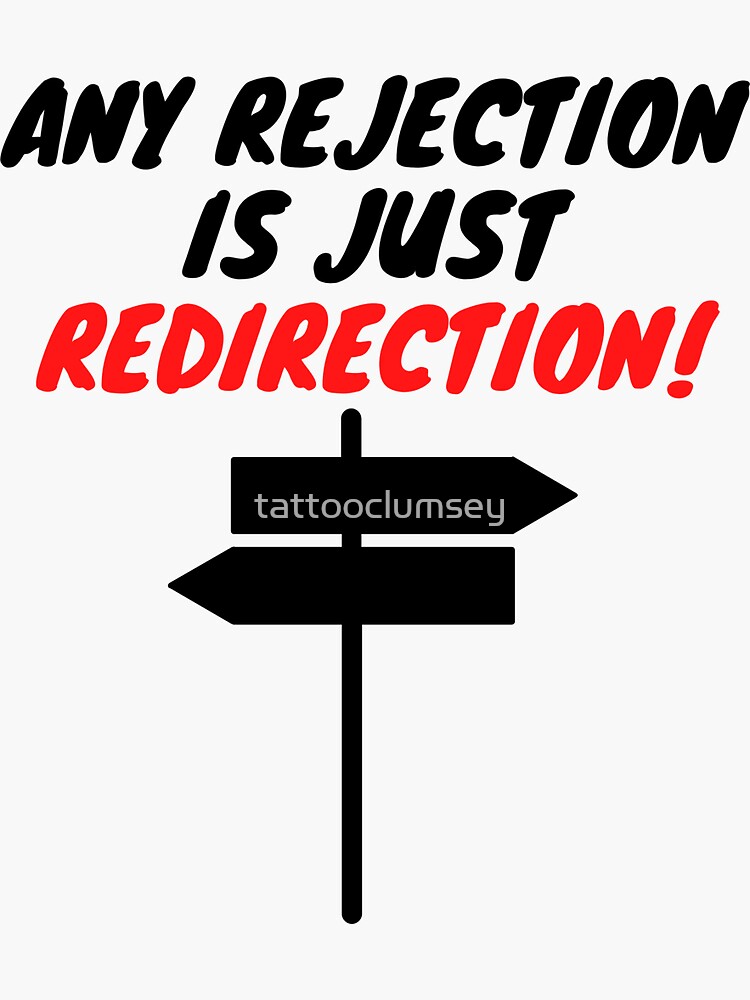 "Any rejection is just redirection" Sticker for Sale by tattooclumsey ...