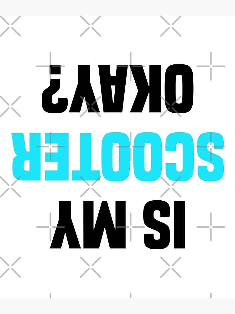 "Is My Scooter Okay? - Funny Scooter" Poster for Sale by drakouv ...