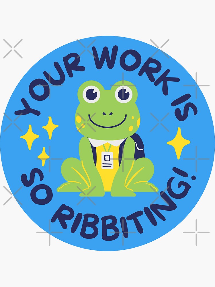 "Your work is so ribbiting, a cute frog sticker, motivation feedback ...