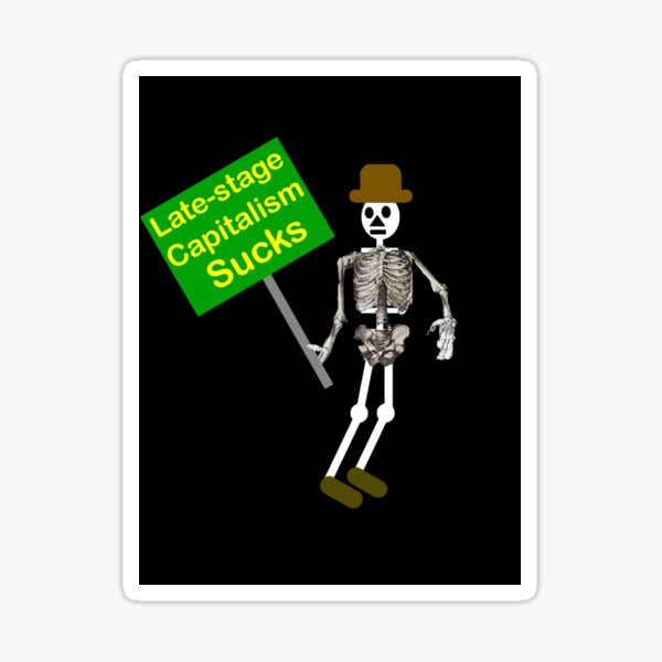 "Late-stage capitalism skeleton design " Sticker for Sale by RACHELDF ...