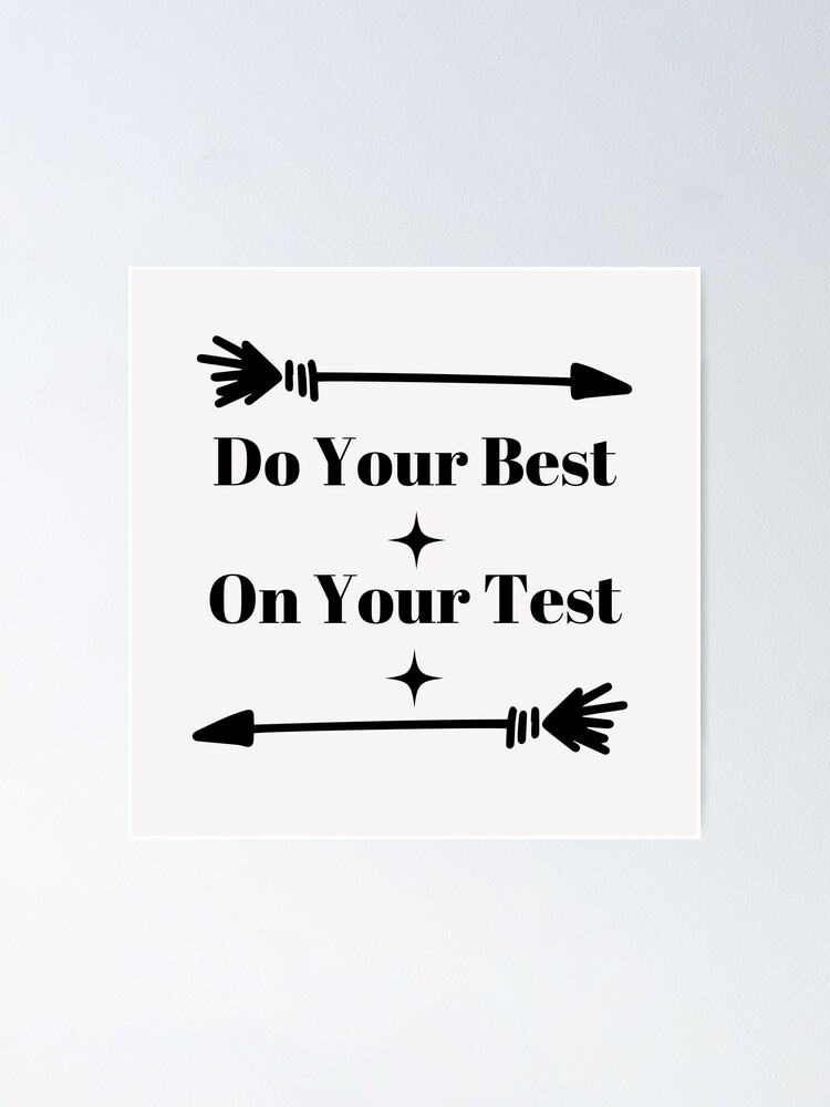"Do Your Best On Your Test" Poster for Sale by MyShops22 | Redbubble